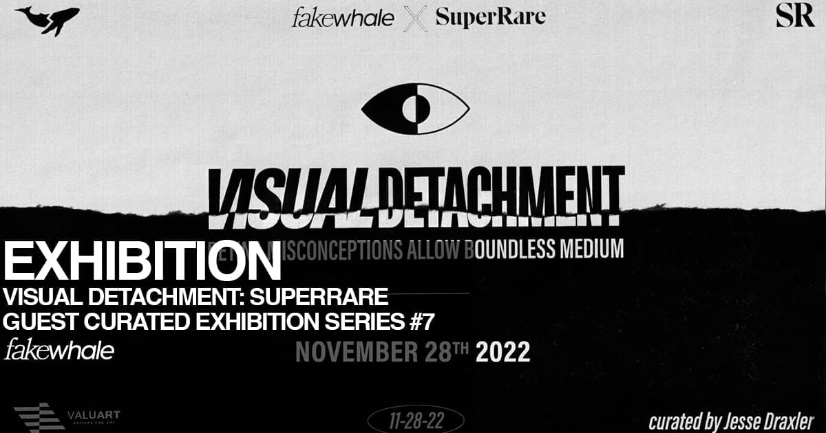 Visual Detachment: SuperRare Guest Curated Exhibition Series #7 ...