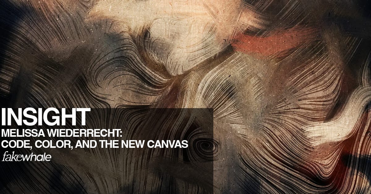 Melissa Wiederrecht: Code, Color, and the New Canvas - Fakewhale LOG